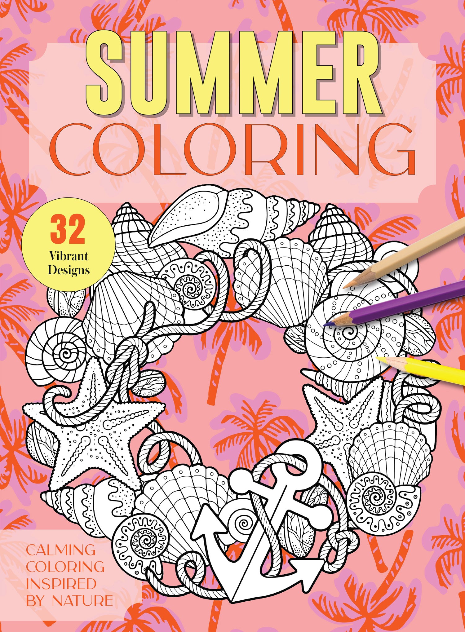 Coloring - Special Summer Edition: 32 Vibrant Designs, Calming Nature ...