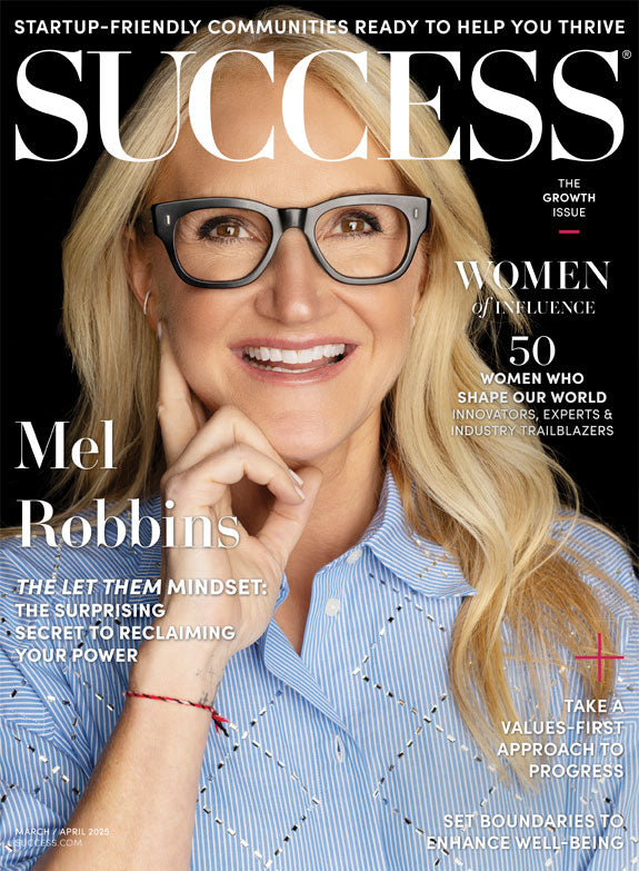 SUCCESS Magazine - March & April 2025: Mel Robbins' Let Them Mindset ...